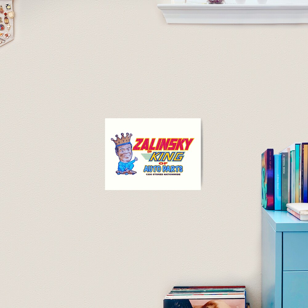 "ZALINSKY King of Auto Parts (2)" Art Print for Sale by trev4000 ...