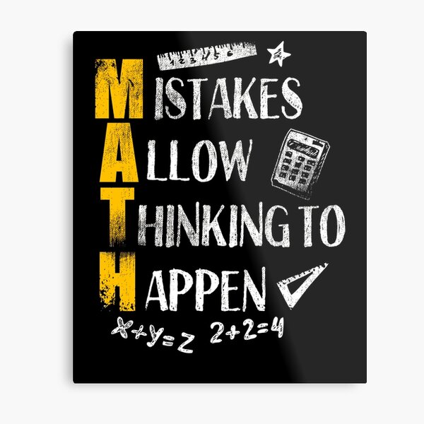 Math Mistakes Allow Thinking To Happen Metal Prints | Redbubble