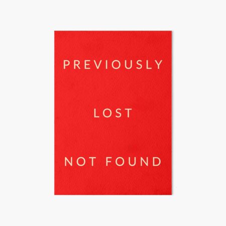 "Previously lost, not found" Art Board Print for Sale by OSHO-DESIGN ...