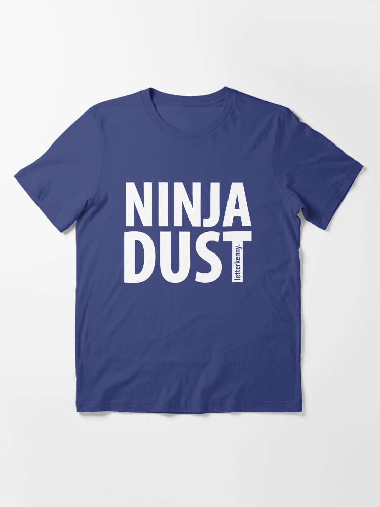 "Ninja Dust- Letterkenny" Essential T-Shirt for Sale by SunnyLemonader ...