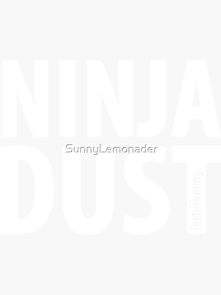 "Ninja Dust- Letterkenny" Sticker for Sale by SunnyLemonader | Redbubble