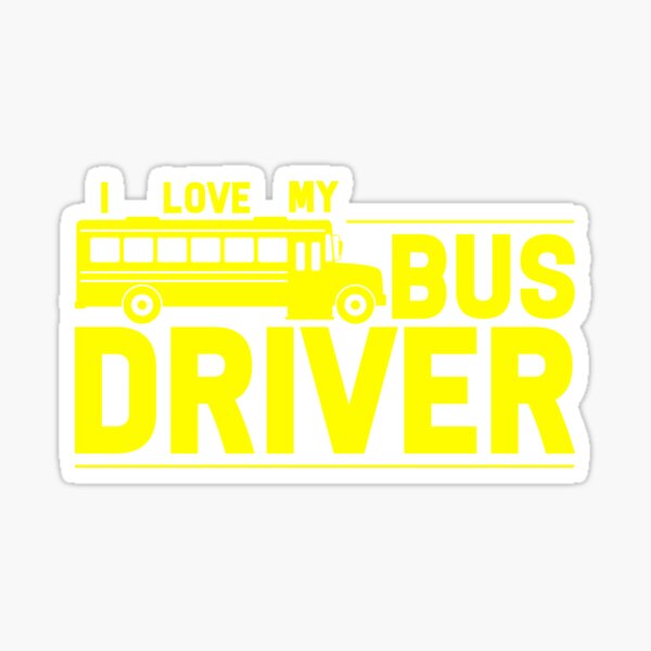 "Bus Driver - I Love My Bus Driver" Sticker by design2try | Redbubble