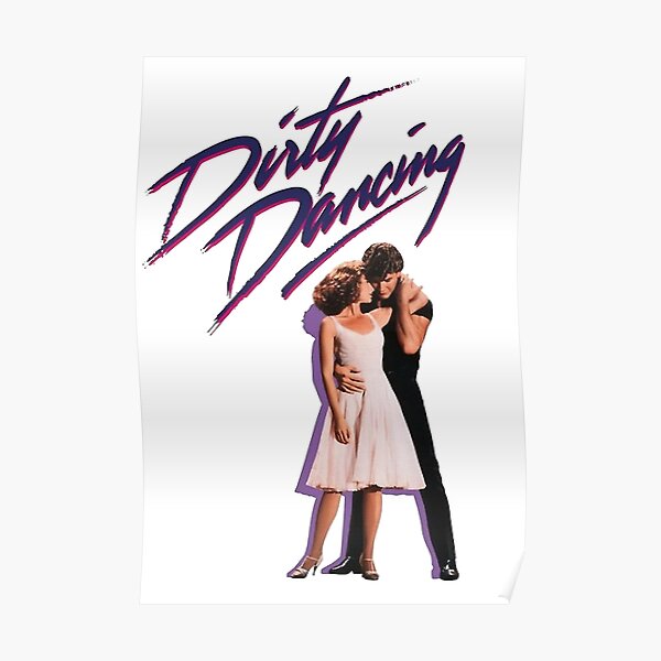 Dirty Dancing Posters | Redbubble