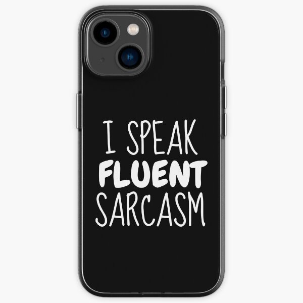 "I speak fluent sarcasm" iPhone Case for Sale by Z00l | Redbubble