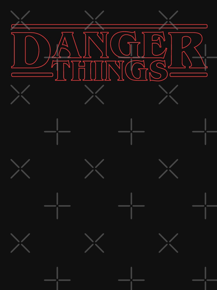 "Danger Things" T-shirt for Sale by designarmyofone | Redbubble ...