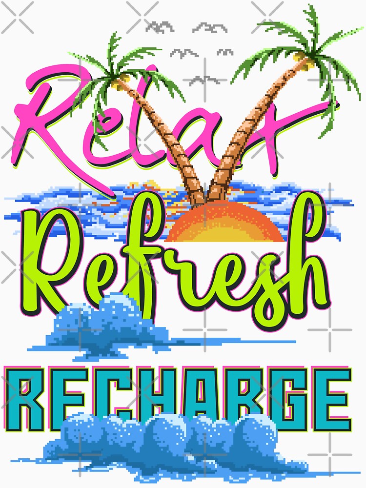 "Relax, Refresh, Recharge" T-shirt for Sale by flipper42 | Redbubble ...