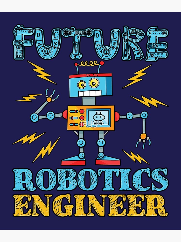 "Future Robotics Engineer" Poster for Sale by jaygo | Redbubble