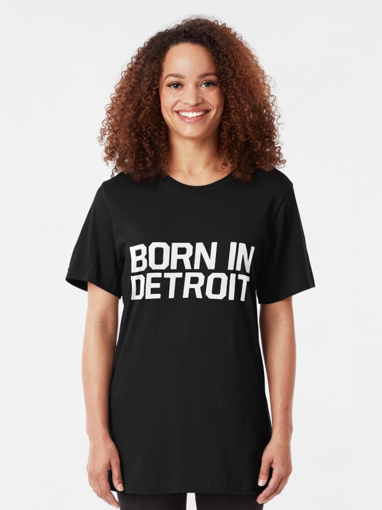 "Born in Detroit " T-shirt by HiddenStar02 | Redbubble