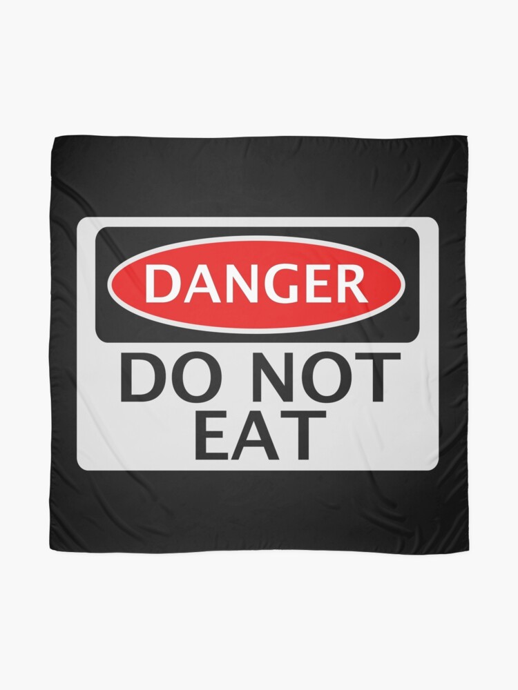 "DANGER DO NOT EAT, FUNNY FAKE SAFETY SIGN SIGNAGE" Scarf for Sale by ...