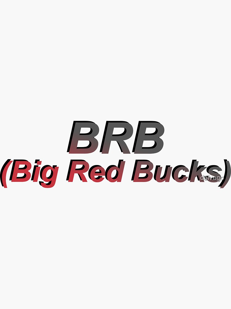 "BRB (Big Red Bucks)" Sticker for Sale by dalvago | Redbubble
