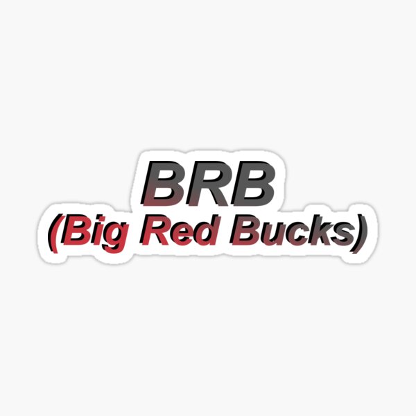 "BRB (Big Red Bucks)" Sticker for Sale by dalvago | Redbubble