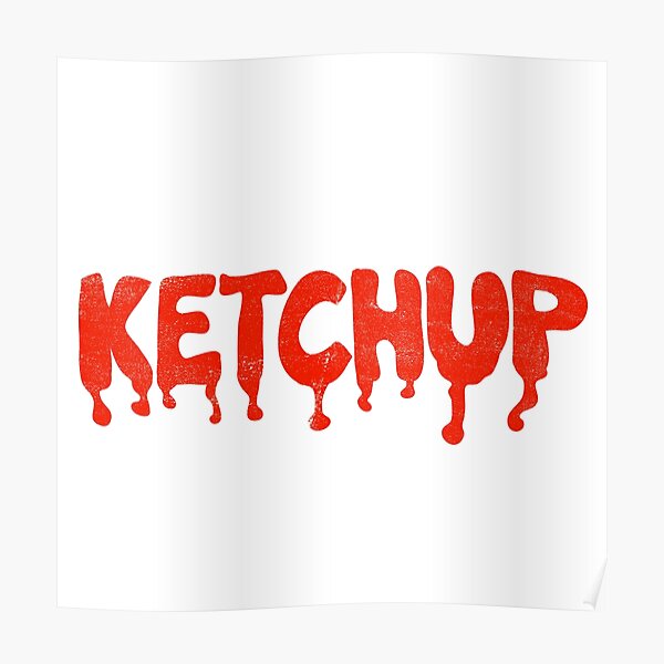 Ketchup Posters | Redbubble