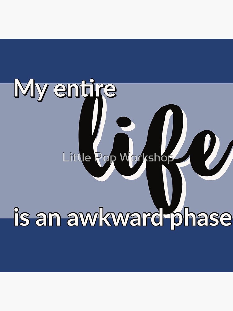 "Awkward phase" Poster by LittleCastiel | Redbubble