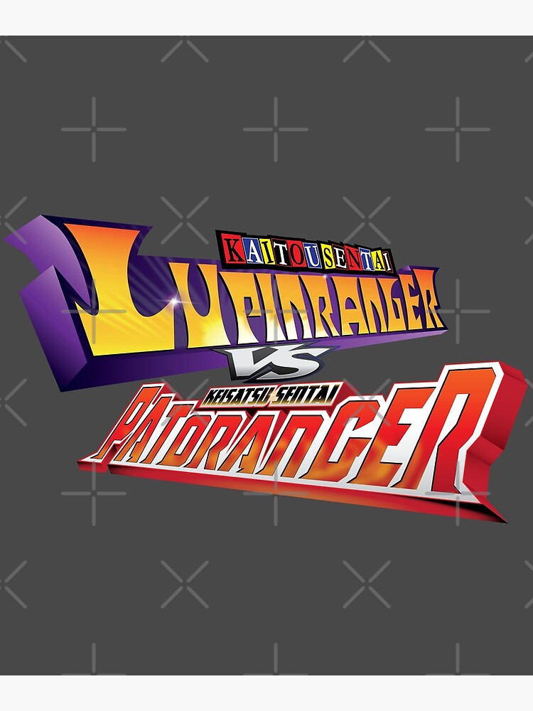 "Lupinranger vs Patoranger" Art Print for Sale by Rodimus13 | Redbubble