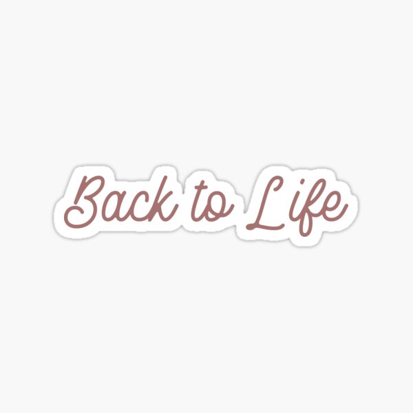 "Back to life" Sticker for Sale by jennaautumn | Redbubble