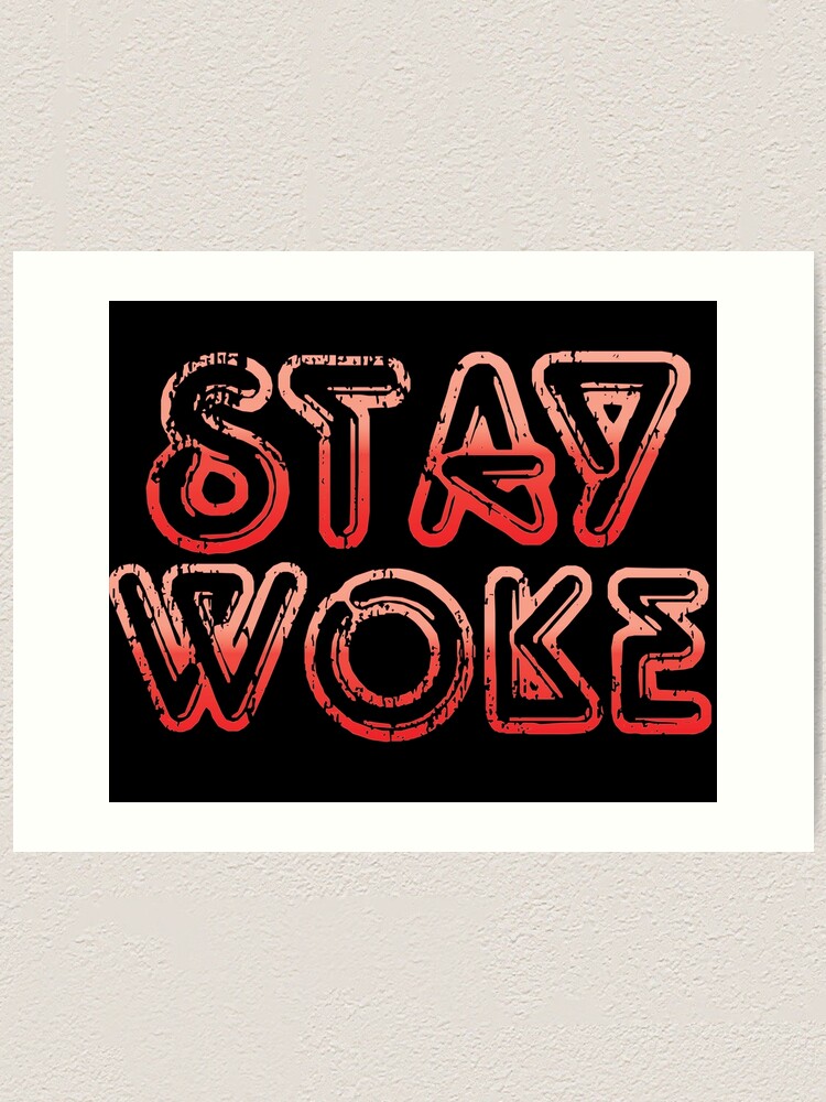 "Stay Woke" Art Print by SunnyLemonader | Redbubble