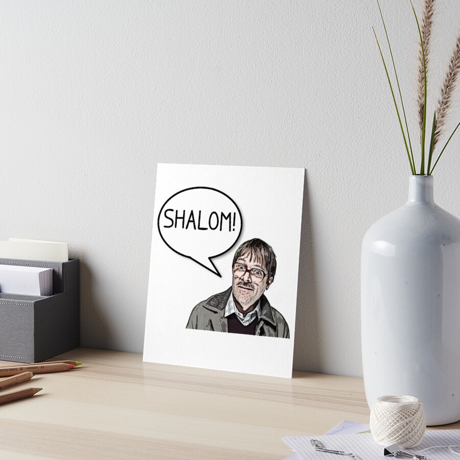 "Shalom Jim Friday Night Dinner " Art Board Print by ALucreMusket ...