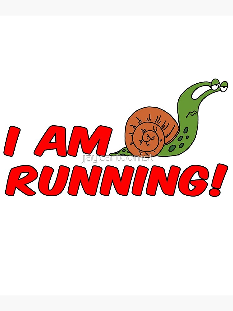 "I Am Running Funny Cartoon Snail Slow Runner" Poster for Sale by ...