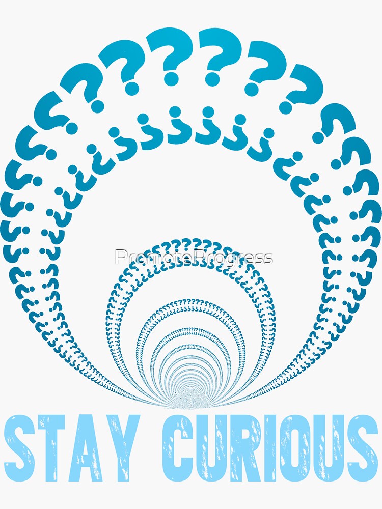 "Stay Curious" Sticker for Sale by PromoteProgress | Redbubble