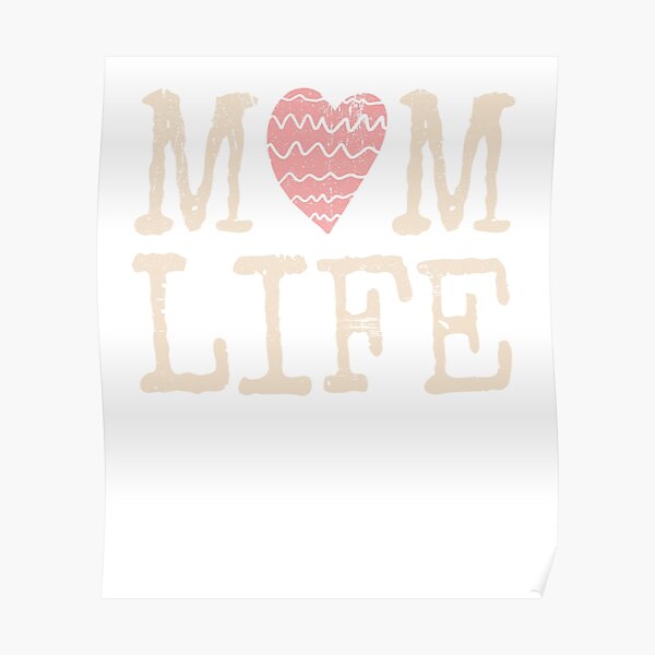 "Mom Life Design for Mothers, Mommas, Moms and Mommys" Poster by ...