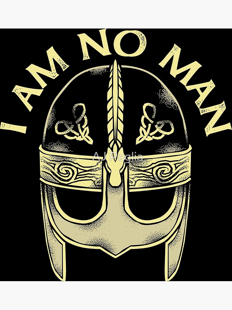 "I AM NO MAN" Art Print for Sale by swissarmyshark | Redbubble