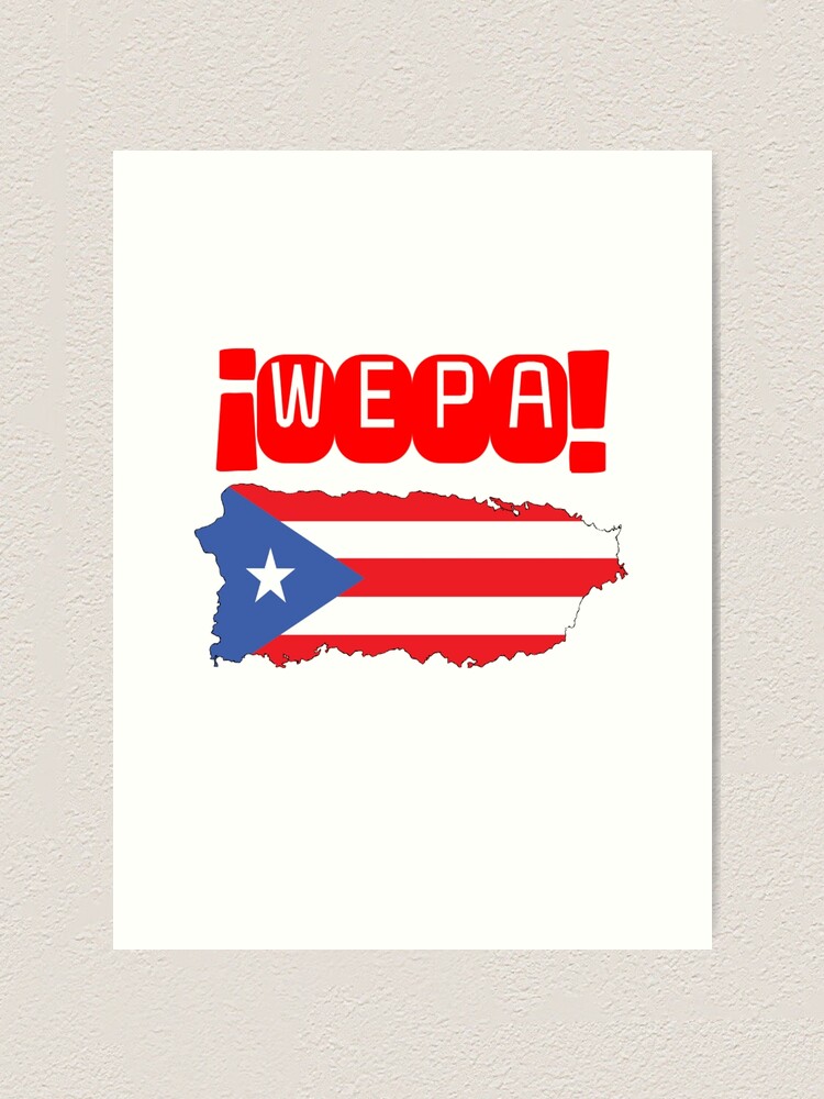 "WEPA Puerto Rican Flag Gifts / Puerto Rican Shirts" Art Print for Sale ...
