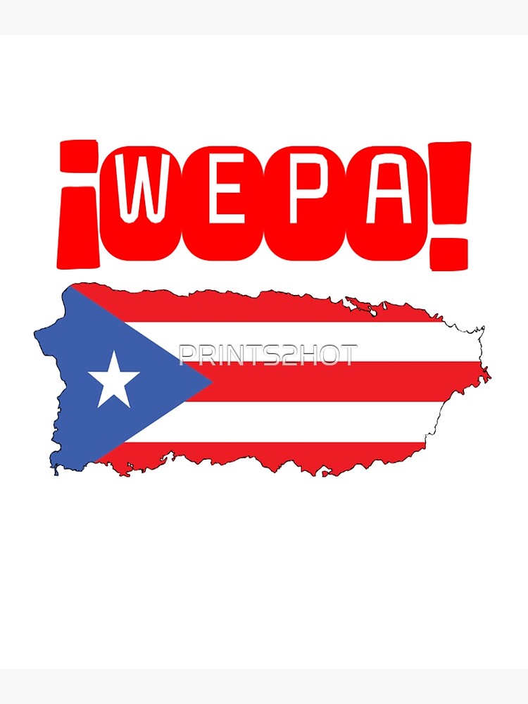 "WEPA Puerto Rican Flag Gifts / Puerto Rican Shirts" Art Print for Sale ...