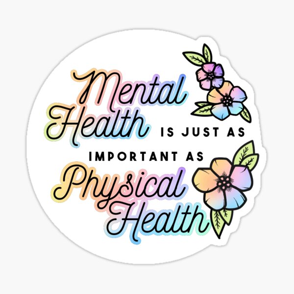 "Mental Health Is Just As Important As Physical Health" Sticker for ...