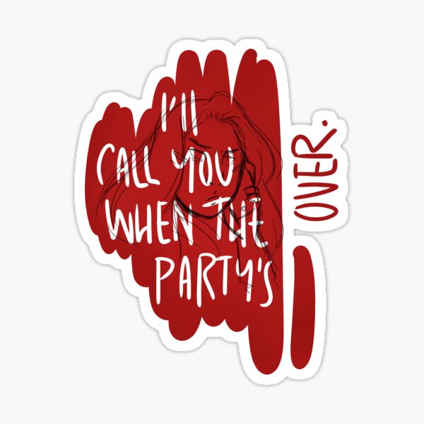 "when the party's over." Sticker for Sale by ventalii | Redbubble