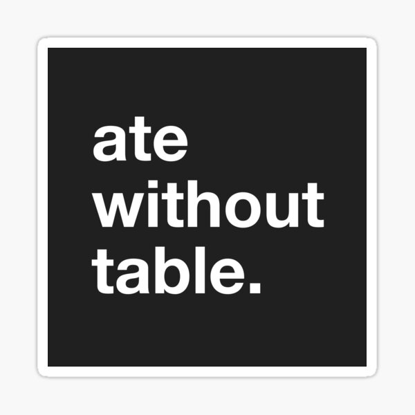 "ate without table Rimworld meme game HD HIGH QUALITY ONLINE STORE ...