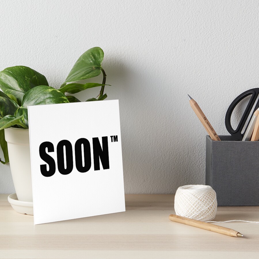"SOON tm" Art Board Print for Sale by QDSven | Redbubble