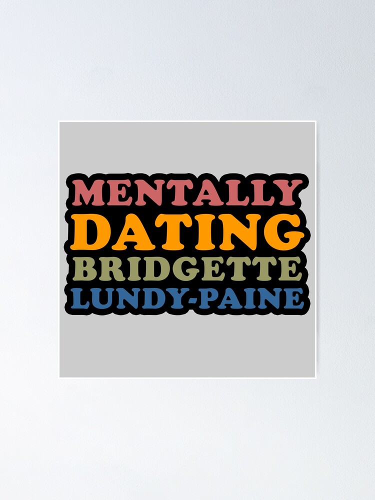 "Mentally Dating Bridgette Lundy-Paine" Poster by ChiaCreative | Redbubble
