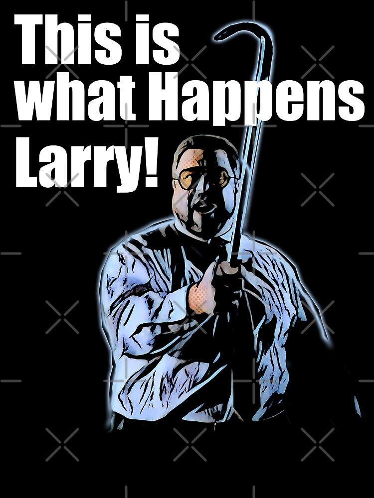 "This is what happens Larry" Canvas Print by JTK667 | Redbubble