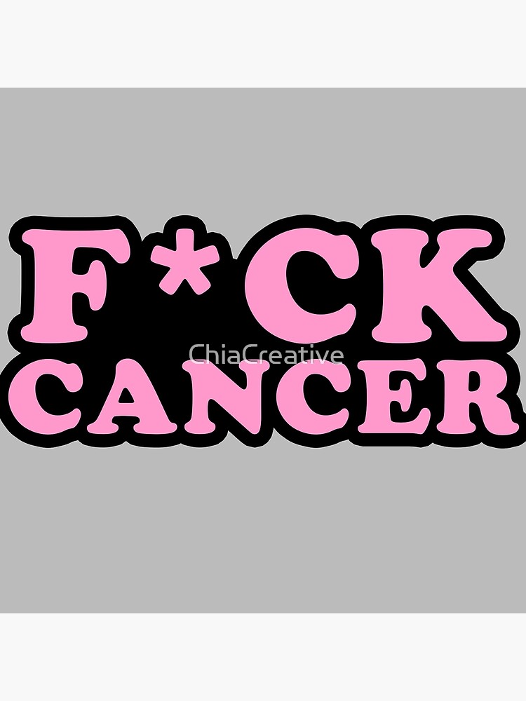 "F*ck Cancer" Poster for Sale by ChiaCreative | Redbubble