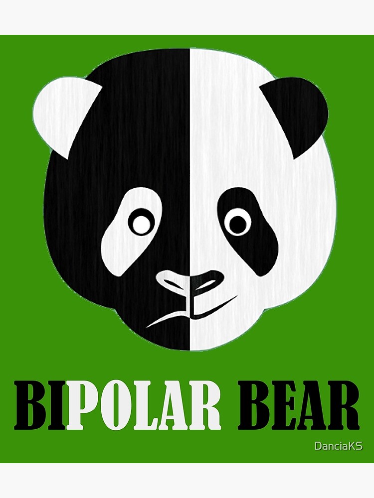"BiPolar Bear" Poster by DanciaKS | Redbubble