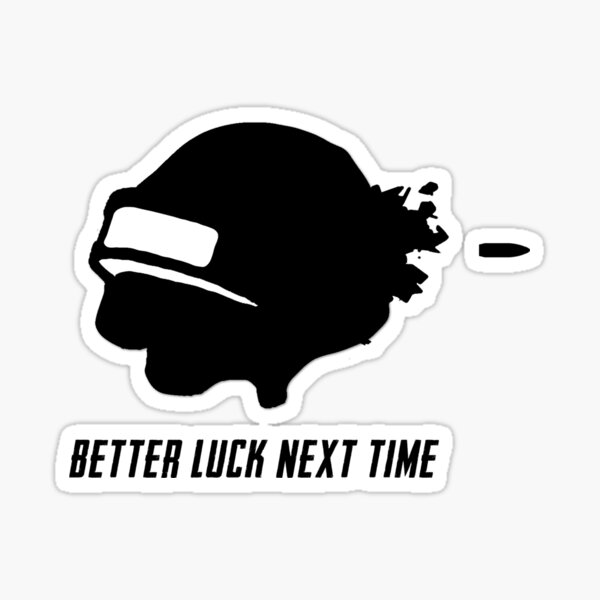 Better Luck Next Time Gifts & Merchandise | Redbubble