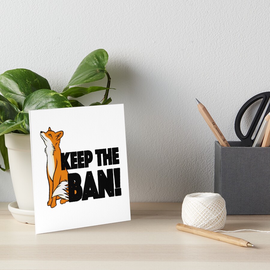 "Keep the Ban! Anti Fox Hunting Illustration" Art Board Print by ...
