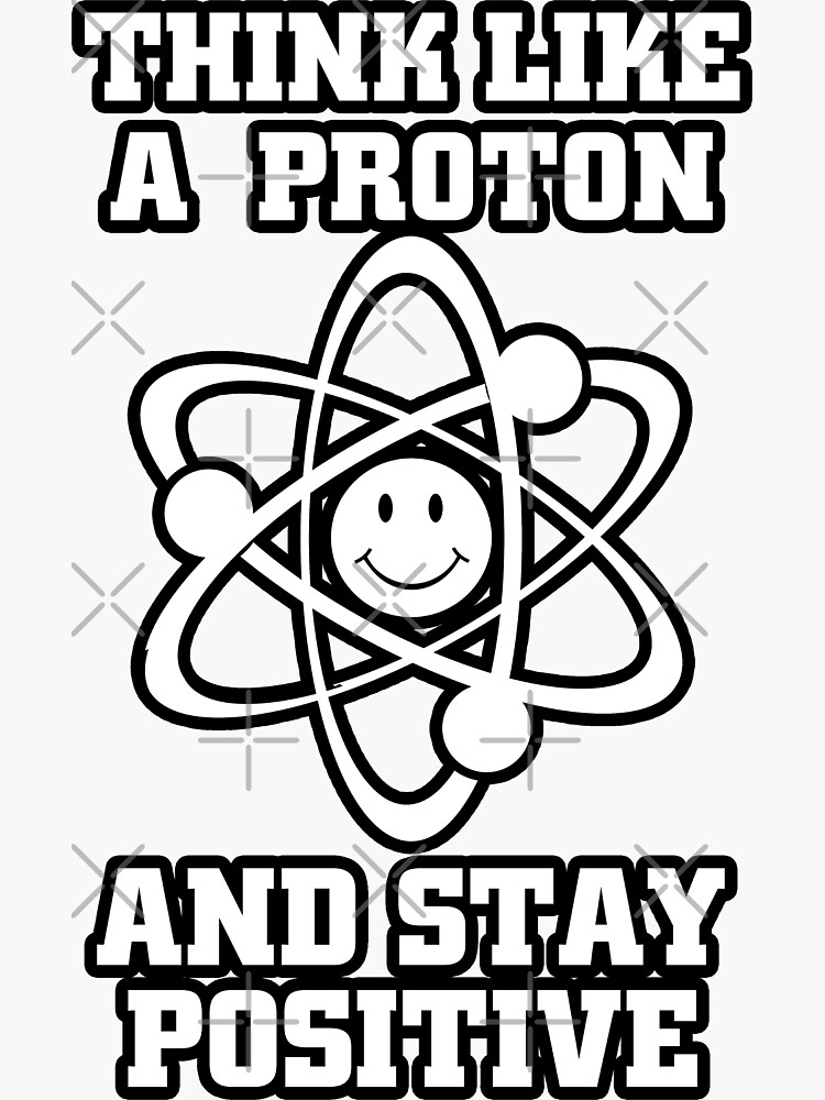 "Funny Chemistry Science Quotes & Memes Gifts - Think Like a Proton and ...
