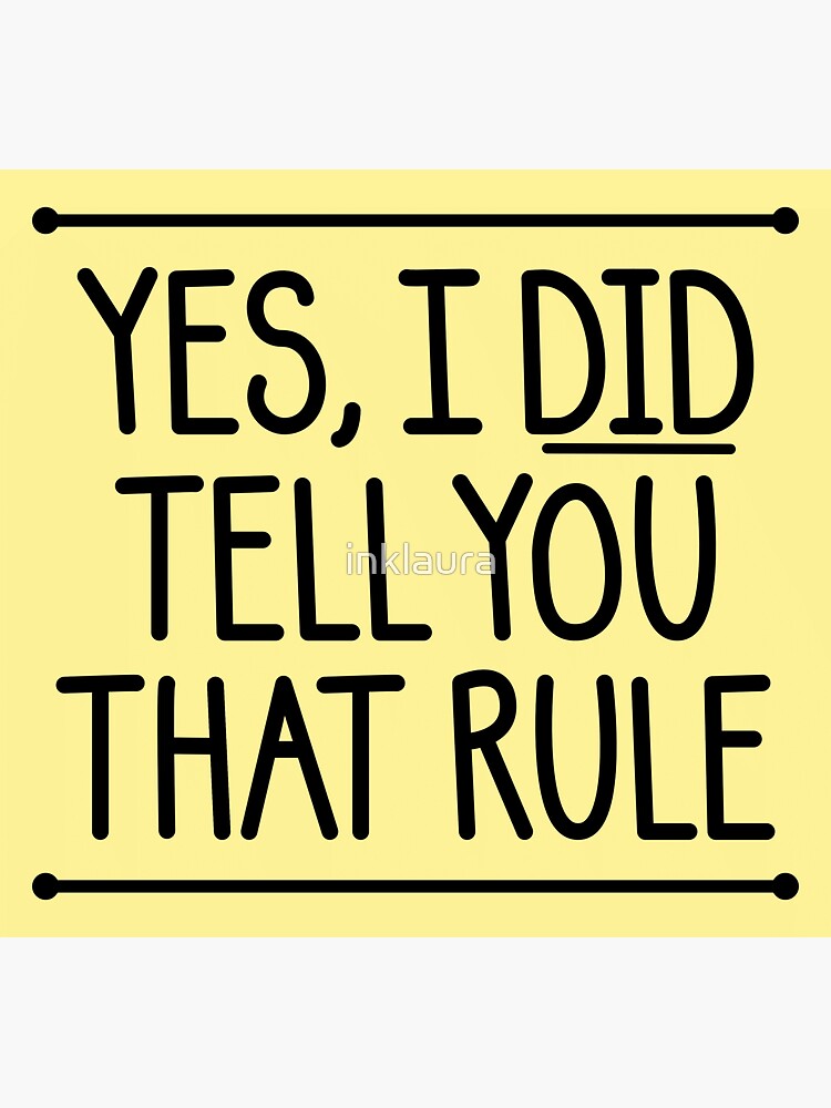 "Yes, I did tell you that rule" Sticker for Sale by inklaura | Redbubble