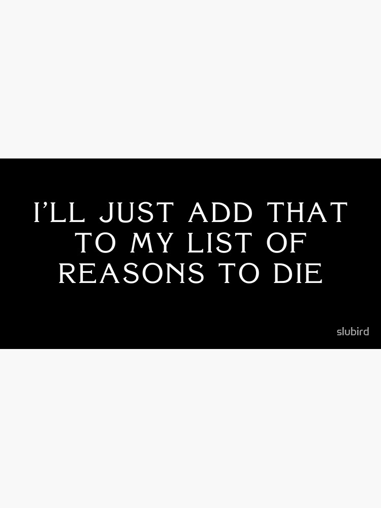 "Frasier - I'll Just Add That To My List Of Reasons To Die" Art Print ...