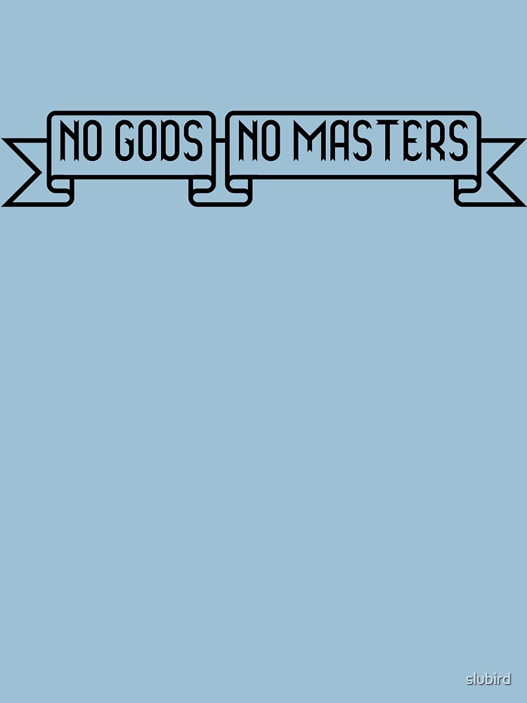 "No Gods, No Masters" T-shirt for Sale by slubird | Redbubble ...