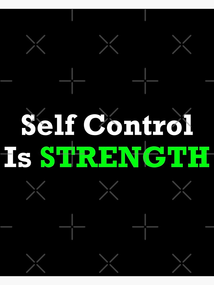 "Self Control Is Strength (Quote)" Poster for Sale by TheImmortalKing ...