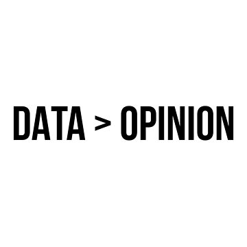 "Data is greater than opinion" Sticker for Sale by allthetees1 | Redbubble