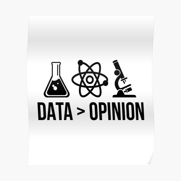 "Data is greater than opinion" Poster by allthetees1 | Redbubble