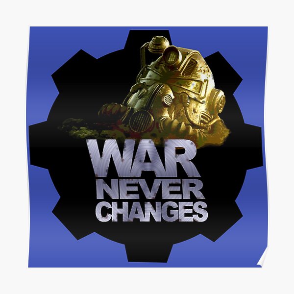 War Never Changes Posters | Redbubble