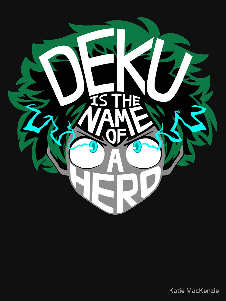 "Deku is the Name of a Hero" T-shirt by Akysi | Redbubble