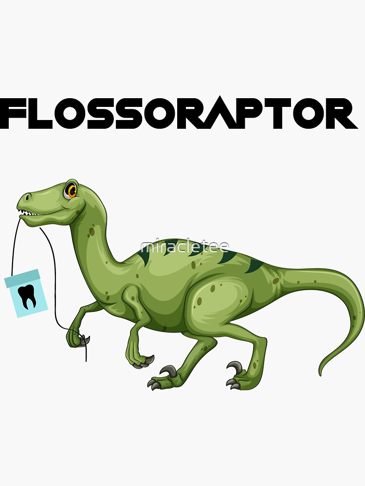 "Floss Flossoraptor Hygiene Dental Funny -Dentist Gift" Sticker for ...