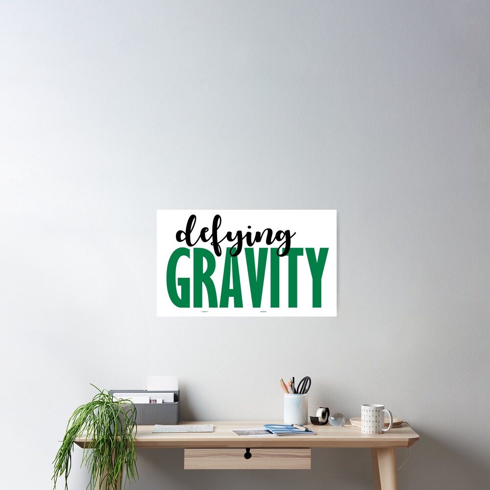 "defying gravity" Poster by waffledesigns | Redbubble