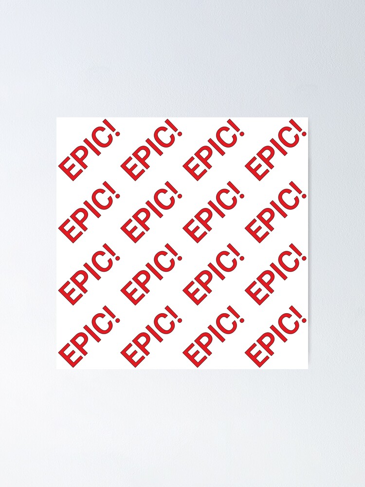 "EPIC!" Poster for Sale by qgenart | Redbubble