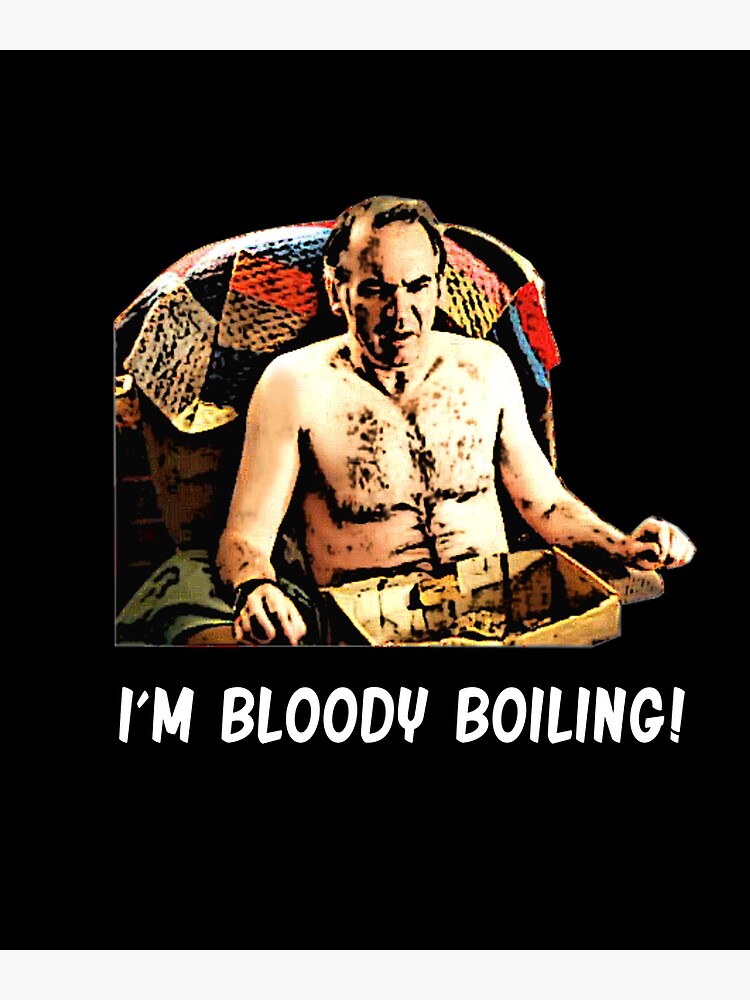 "Martin Friday Night Dinner I'm Bloody Boiling " Art Print for Sale by ...